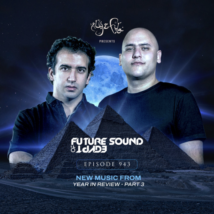Future Sound Of Egypt 943 (Year In Review - Part 3) with Aly & Fila
